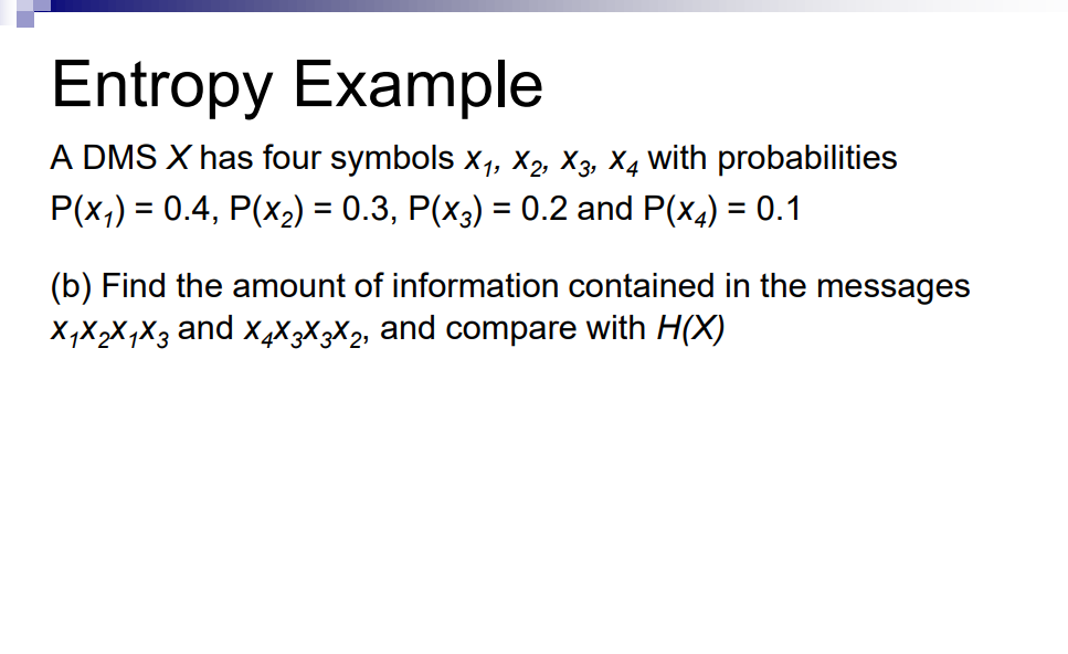 Solved Entropy Example A DMS X has four symbols x, x2, X3, | Chegg.com