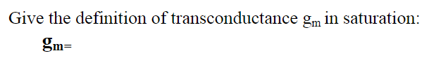 Solved Give the definition of transconductance gm in | Chegg.com