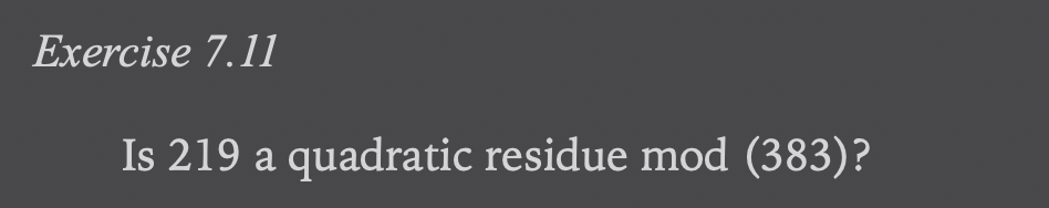 Solved Exercise 7.11 Is 219 a quadratic residue mod (383)? | Chegg.com