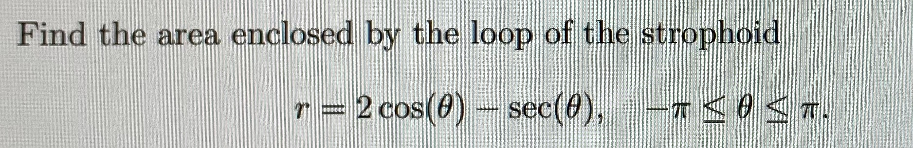 Solved WWW Find the area enclosed by the loop of the | Chegg.com