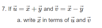Solved 7. If \\( \\vec{u}=\\vec{x}+\\vec{y} \\) and \\( | Chegg.com
