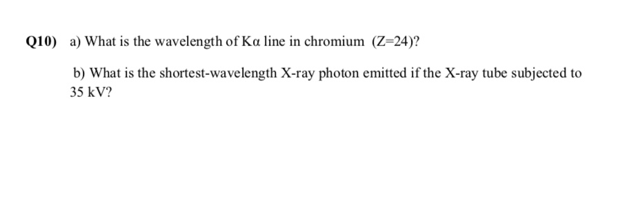 Solved Q10) a) What is the wavelength of Ka line in chromium | Chegg.com
