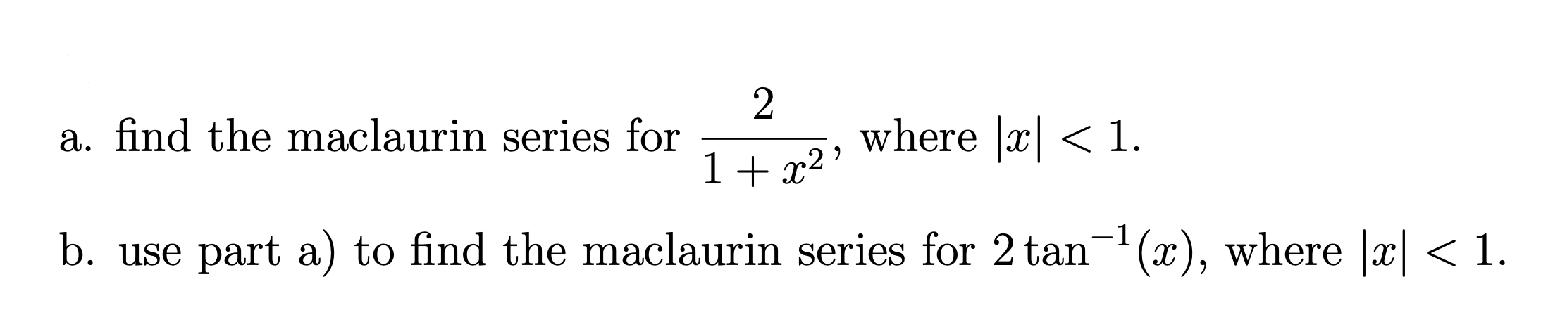 Solved a. find the maclaurin series for 1+x22, where ∣x∣