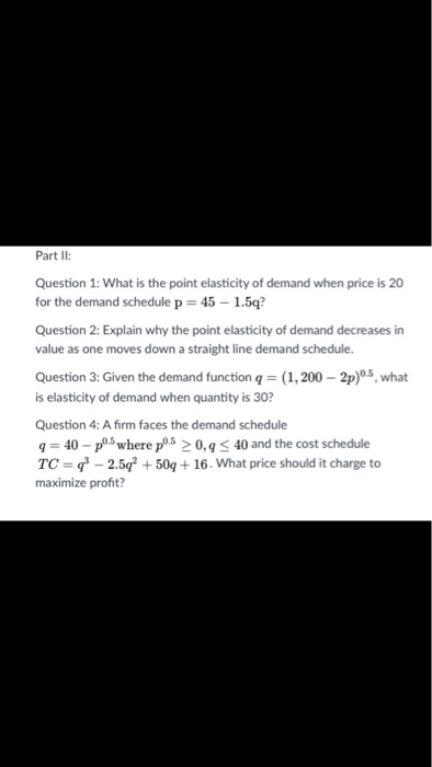 Solved Part Il: Question 1: What is the point elasticity of | Chegg.com