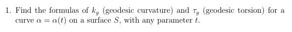 Solved 1. Find the formulas of kg (geodesic curvature) and | Chegg.com