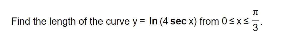 Solved Find the length of the curve y=ln(4secx) ﻿from | Chegg.com