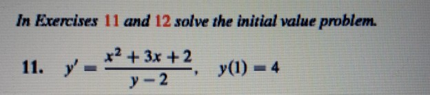 Solved in Exercises 11 and 12 solve the initial value | Chegg.com