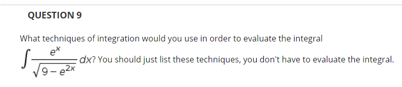 Solved QUESTION 9 What techniques of integration would you | Chegg.com