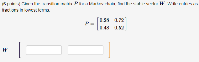 Solved (6 points) Given the transition matrix P for a Markov | Chegg.com