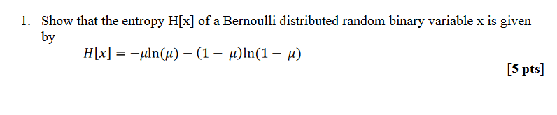 1 Show That The Entropy H X Of A Bernoulli 