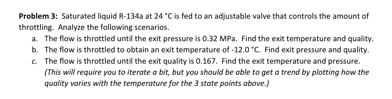 Solved Problem 3: Saturated liquid R-134a at 24∘C is fed to | Chegg.com