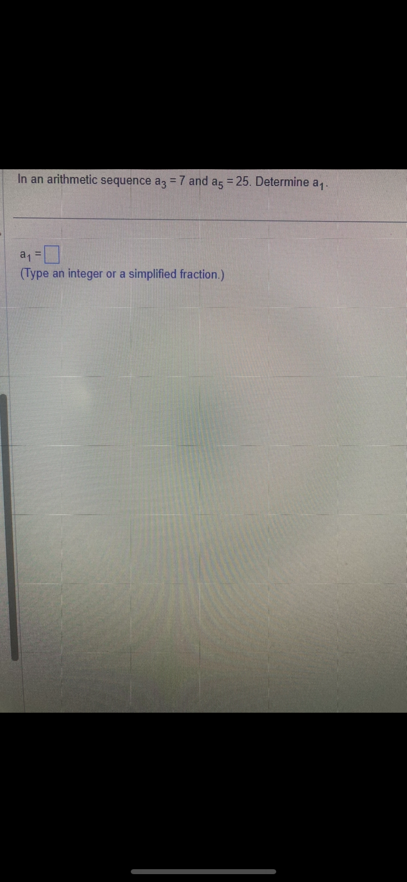 Solved In an arithmetic sequence a3=7 ﻿and a5=25. ﻿Determine | Chegg.com
