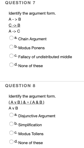 Solved Question 6 Identify the argument form. A -> B B-> ( C | Chegg.com
