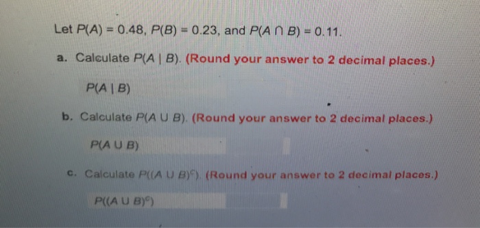 Solved Let P(A) = 0.48, P (B) = 0.23, and P (A intersection | Chegg.com