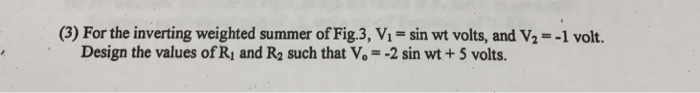 Solved G) For the inverting weighted summer ofFig.3, Vi- sin | Chegg.com