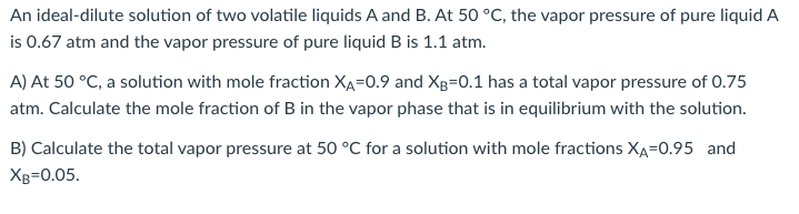 Solved An ideal-dilute solution of two volatile liquids A | Chegg.com