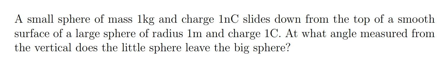 Solved A small sphere of mass 1kg and charge 1nC slides down | Chegg.com