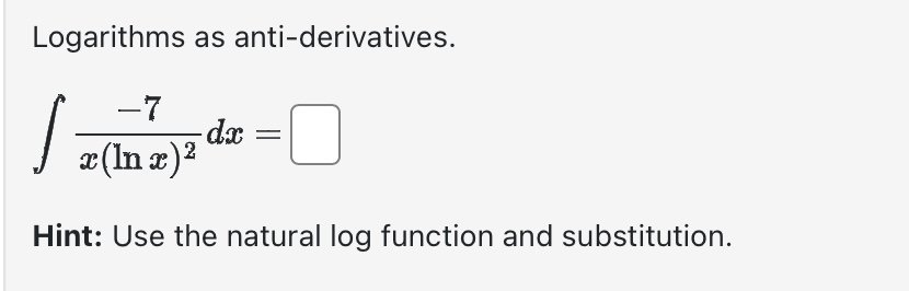Solved Logarithms as anti-derivatives. ∫x(lnx)2−7dx= Hint: | Chegg.com