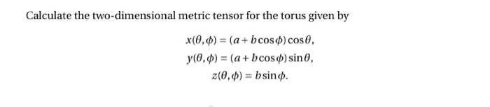 Solved Calculate the two-dimensional metric tensor for the | Chegg.com