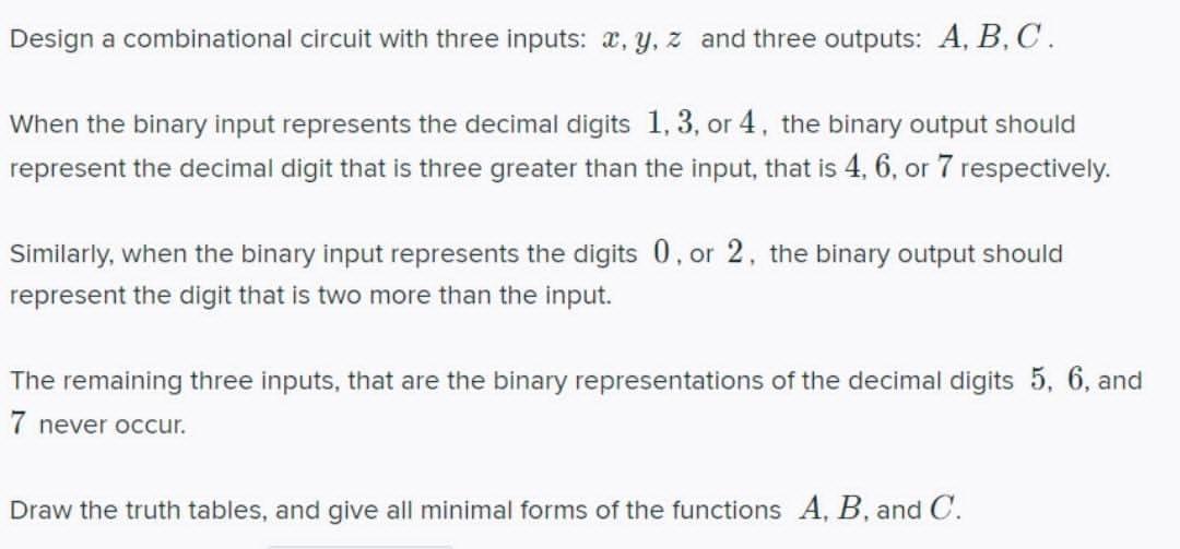 Solved Design a combinational circuit with three inputs: X, | Chegg.com