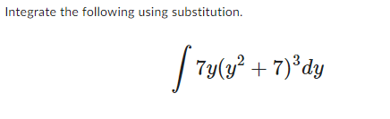 Solved Integrate the following using substitution. | Chegg.com