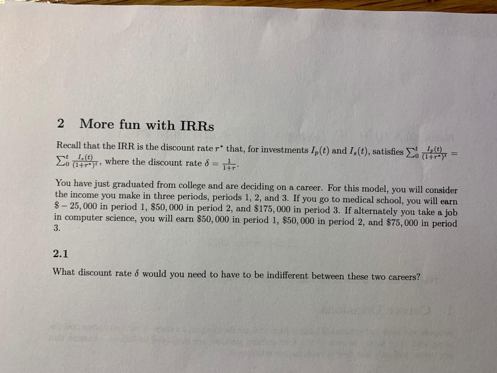 Solved 2 More fun with IRRs Recall that the IRR is the | Chegg.com