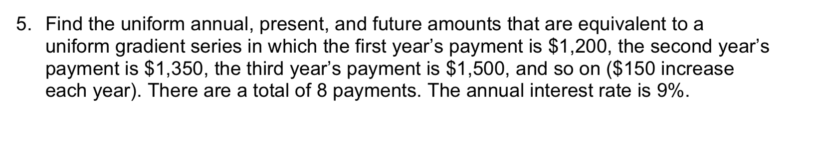 Solved 5. Find the uniform annual, present, and future | Chegg.com