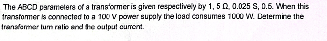 Solved The ABCD parameters of a transformer is given | Chegg.com