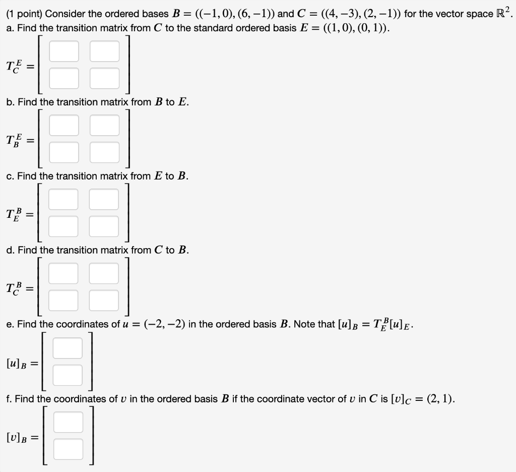 Solved (1 point) Consider the ordered bases B = ((-1,0), (6, | Chegg.com