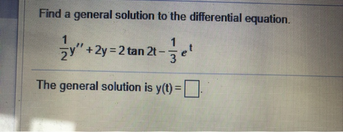 Solved Find a general solution to the differential equation. | Chegg.com