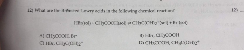 Solved 12) What are the BrOnsted-Lowry acids in the | Chegg.com