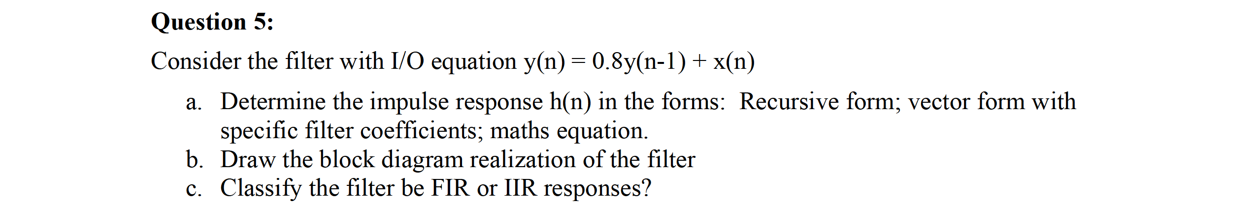 [Solved]: Question 5: Consider the filter with ( mathrm{