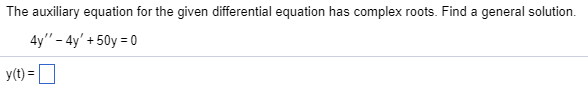 Solved The auxiliary equation for the given differential | Chegg.com