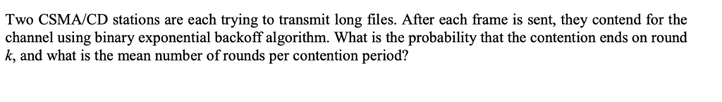 Solved Two CSMA/CD stations are each trying to transmit long | Chegg.com