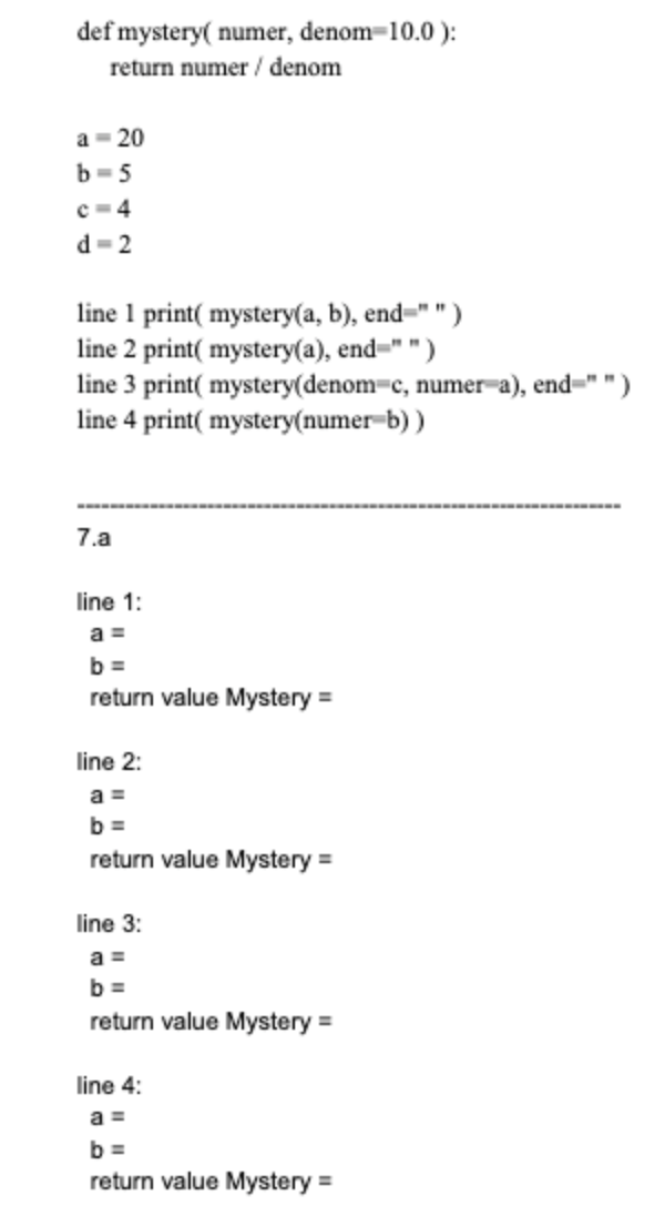 Solved def mystery( numer, denom=10.0): return numer / denom | Chegg.com