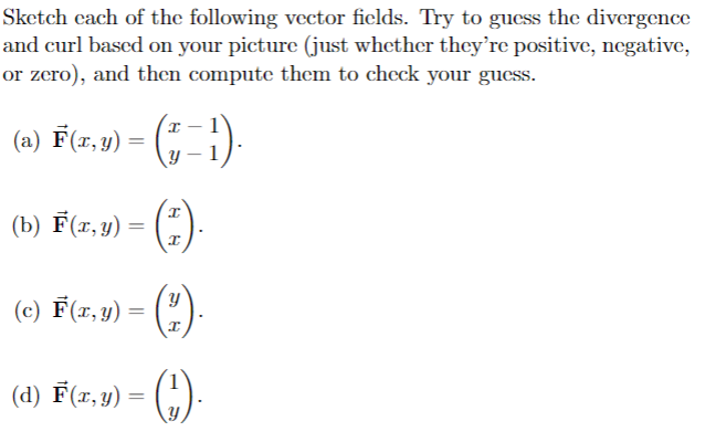 Solved Sketch each of the following vector fields. Try to | Chegg.com