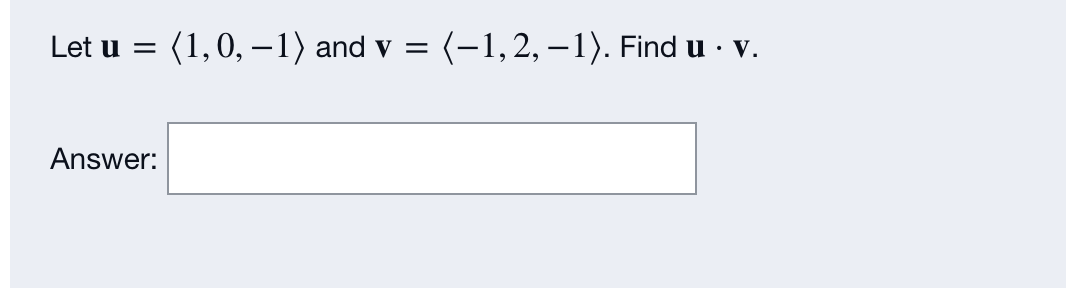 Solved Let u= 1,0,−1 and v= −1,2,−1 . Find u⋅v. | Chegg.com
