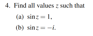 Solved 4. Find all values z such that (a) sinz=1, (b) | Chegg.com