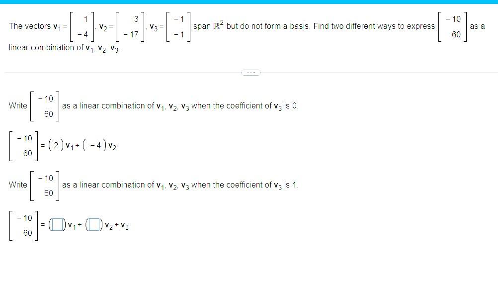 Solved The vectors v1=[1−4]v2=[3−17]v3=[−1−1] span R2 but do | Chegg.com