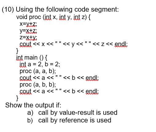 Solved (10) Using the following code segment: void proc (int | Chegg.com