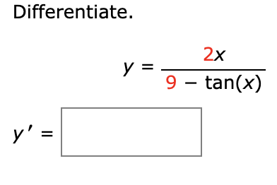 Solved Differentiate. 2x y = 9 – tan(x) y' = | Chegg.com