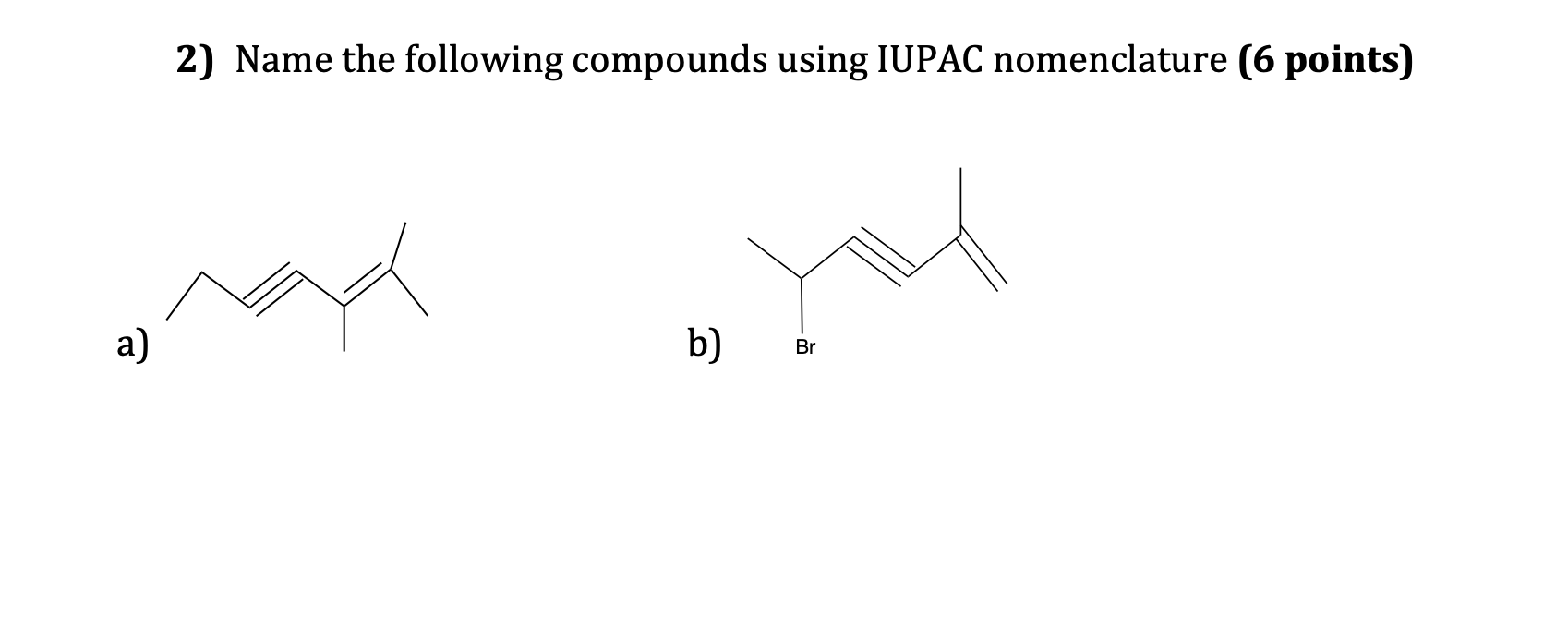 Solved 2) ﻿Name the following compounds using IUPAC | Chegg.com