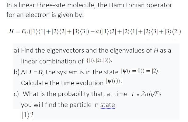 Solved In a linear three-site molecule, the Hamiltonian | Chegg.com