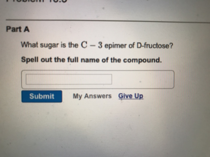 Solved Part A What sugar is the C-3 epimer of D-fructose? | Chegg.com