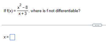 Solved If f(x)=x+3x2−8, where is f not differentiable? x= | Chegg.com