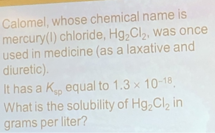 Solved Calomel, whose chemical name is mercury(1) chloride, | Chegg.com