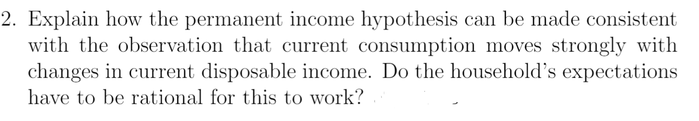 Solved 2. Explain how the permanent income hypothesis can be | Chegg.com