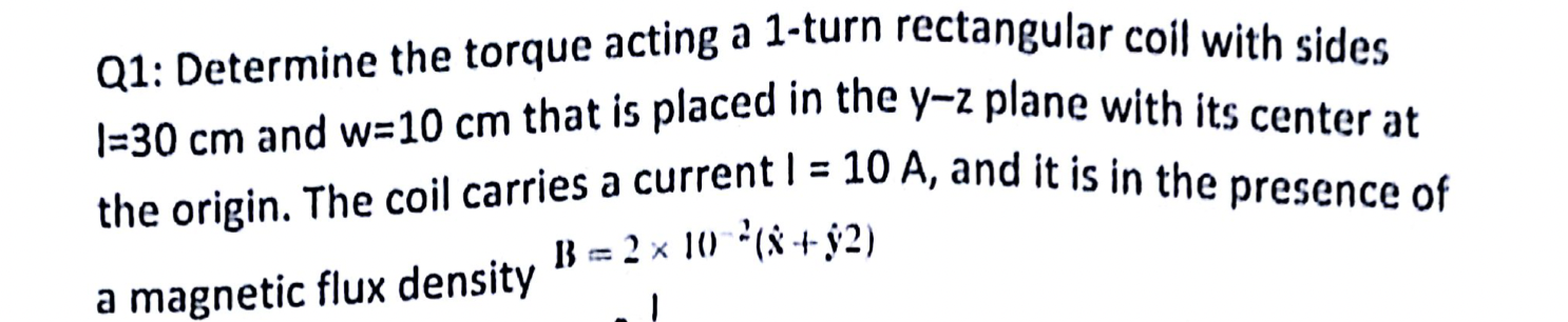 Solved Q1: Determine the torque acting a 1-turn rectangular | Chegg.com