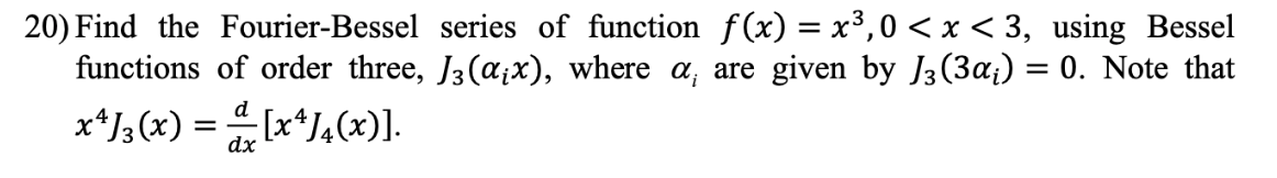 Solved 20) Find the Fourier-Bessel series of function f(x) = | Chegg.com