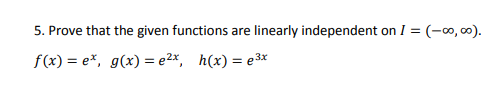 Solved 5. Prove that the given functions are linearly | Chegg.com